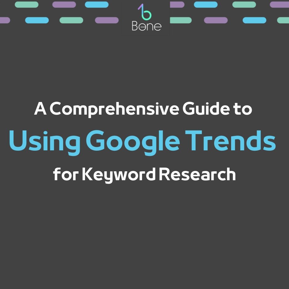 A Comprehensive Guide to Using Google Trends for Keyword Research